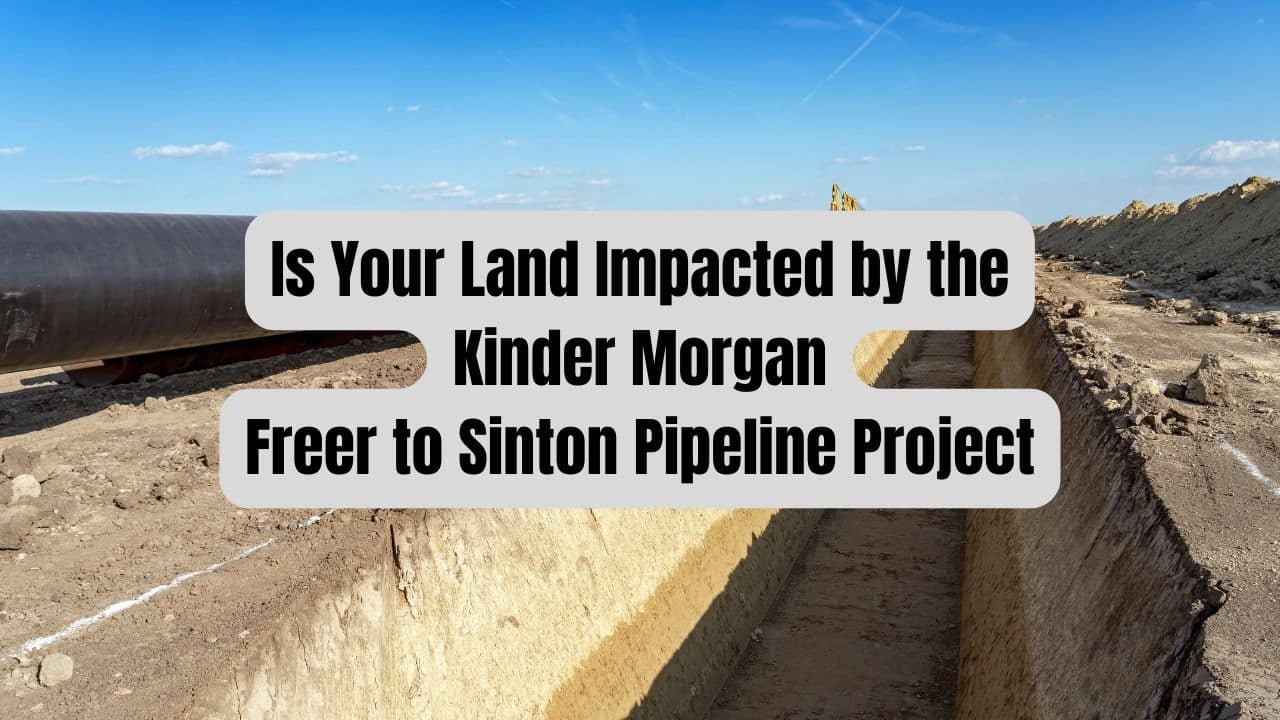 Are You Impacted by the Kinder Morgan Freer to Sinton Pipeline