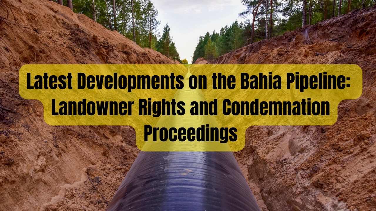 Latest Developments on the Bahia Pipeline - TX Landowner Rights