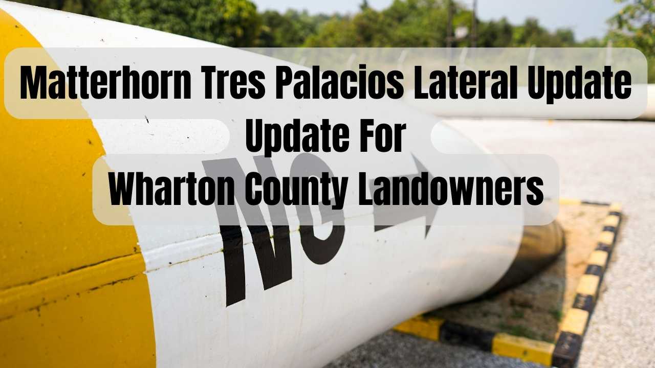 Matterhorn Tres Palacios Lateral Pipeline Update - Wharton County