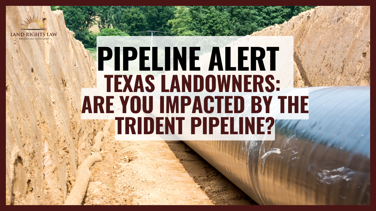Texas Landowners: Are You Impacted by the Trident Pipeline? - Texas ...