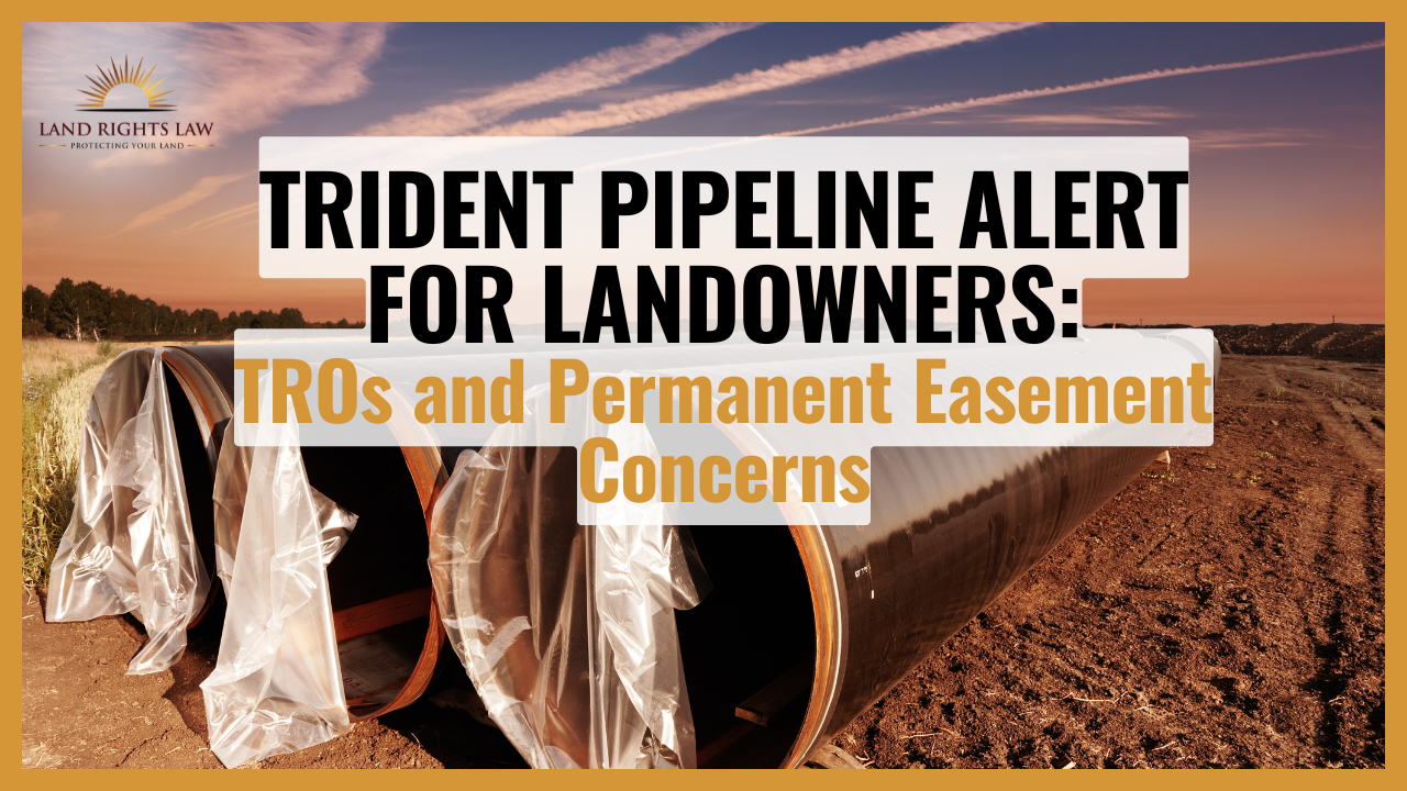 Trident Pipeline Alert for Landowners: TROs and Permanent Easement ...