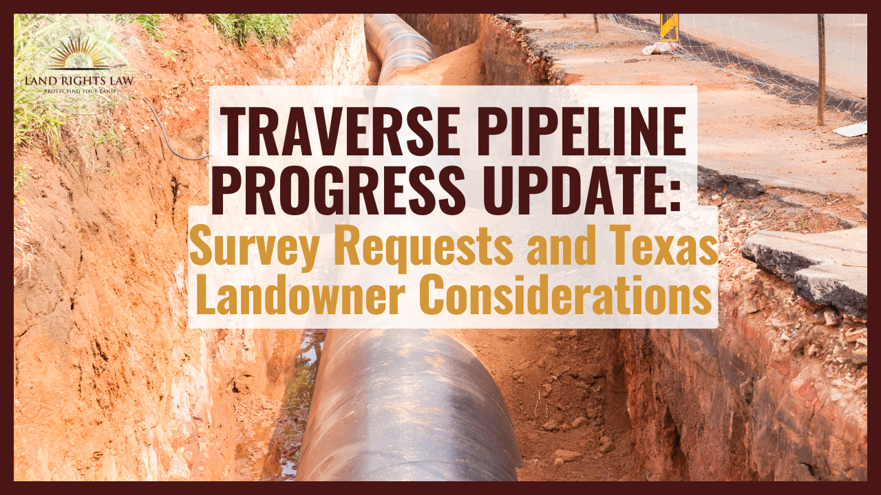 Traverse Pipeline Progress Update: Survey Requests and Texas Landowner ...